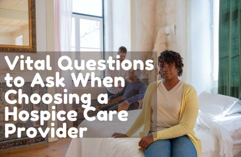 Questions to Ask When Choosing a Hospice Care Center
